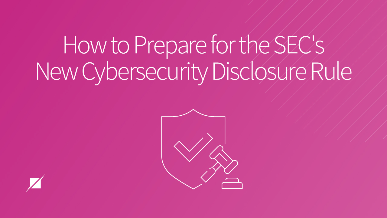 How to Prepare for the SEC's New Cybersecurity Disclosure Rule How to Prepare for the SEC's New Cybersecurity Disclosure Rule